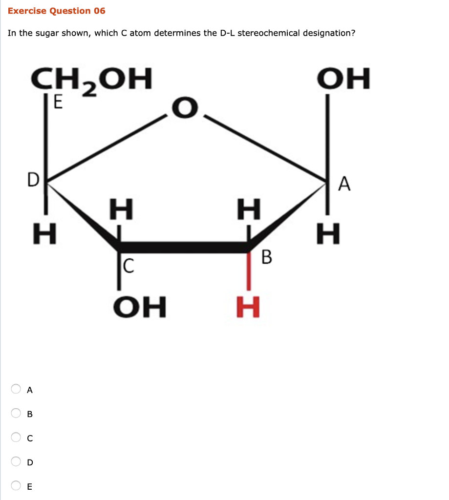 Solved Exercise Question 06 In the sugar shown, which C atom | Chegg.com