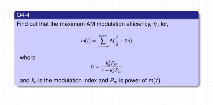 Solved Find out that the maximum AM modulation efficiency, | Chegg.com