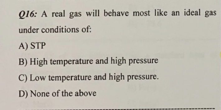 Q16: A real gas will behave most like an ideal gas | Chegg.com