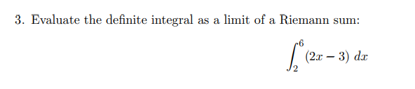 Solved 3. Evaluate the definite integral as a limit of a | Chegg.com