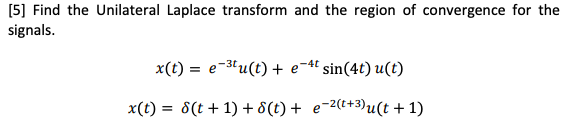 Solved [5] Find the Unilateral Laplace transform and the | Chegg.com