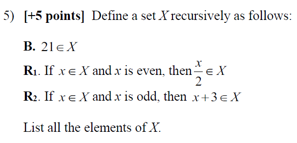 Solved 5) [+5 points] Define a set X recursively as follows: | Chegg.com