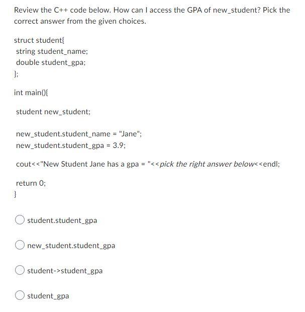 Solved Review the C++ code below. How can I access the GPA | Chegg.com