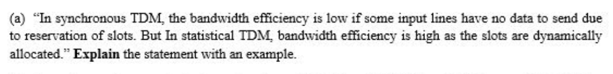 Solved (a) "In synchronous TDM, the bandwidth efficiency is | Chegg.com