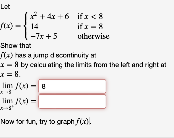 Solved Let f(x)=⎩⎨⎧x2+4x+614−7x+5 if x