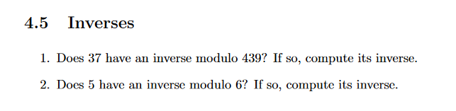 Solved 4.5 Inverses 1. Does 37 have an inverse modulo 439? | Chegg.com