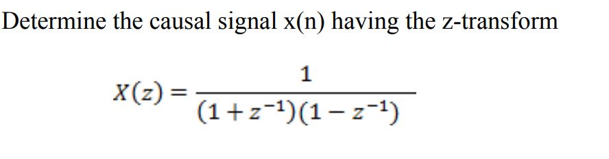 Solved Determine the causal signal x(n) having the | Chegg.com