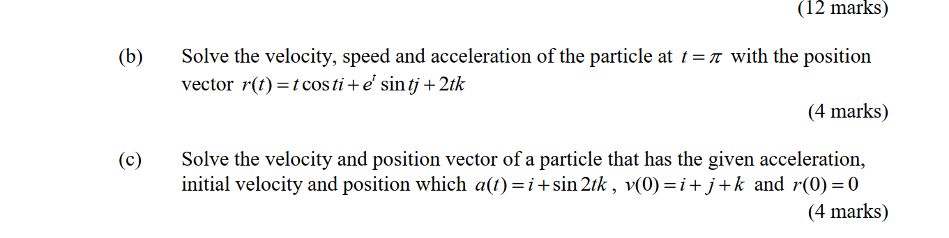 Solved (12 marks) (b) Solve the velocity, speed and | Chegg.com