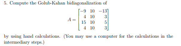 Solved Compute the Golub-Kahan bidiagonalization | Chegg.com