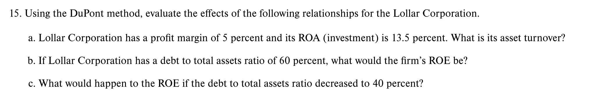 Solved 15. Using the DuPont method, evaluate the effects of | Chegg.com