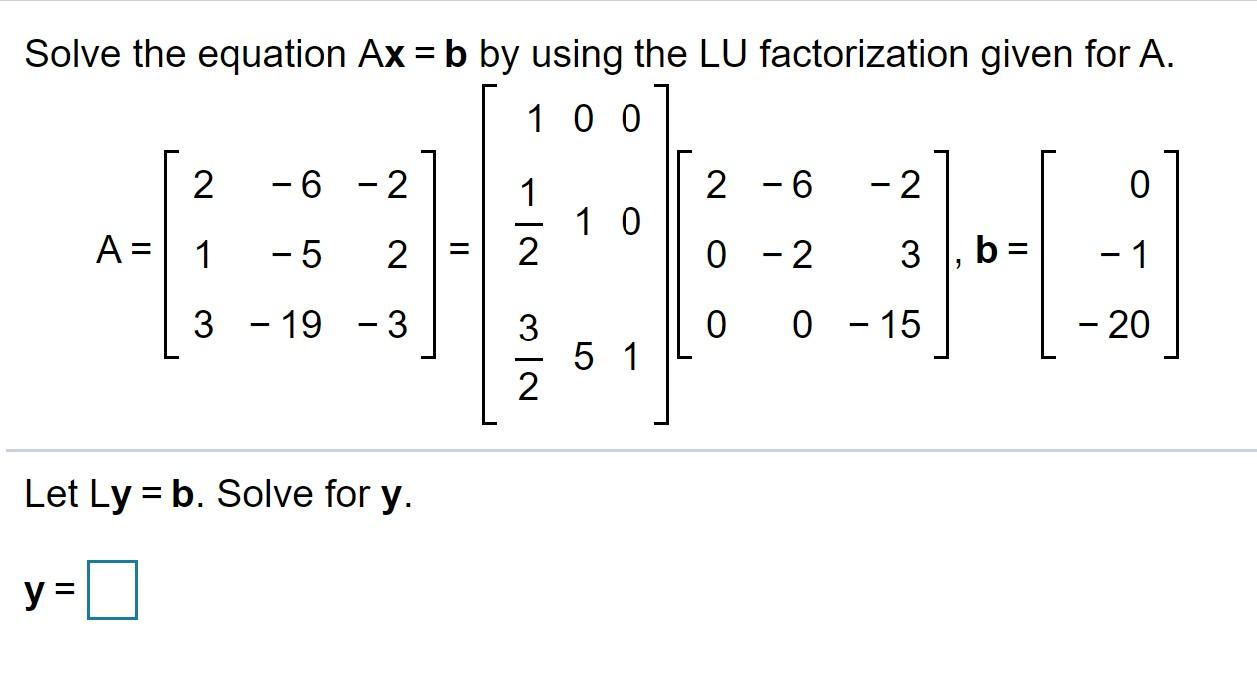 Solved Solve the equation Ax = b by using the LU | Chegg.com