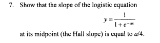 Solved 7. Show that the slope of the logistic equation | Chegg.com
