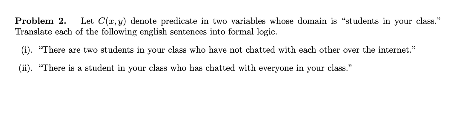 Solved Problem 2. ﻿Let C(x,y) ﻿denote predicate in two | Chegg.com