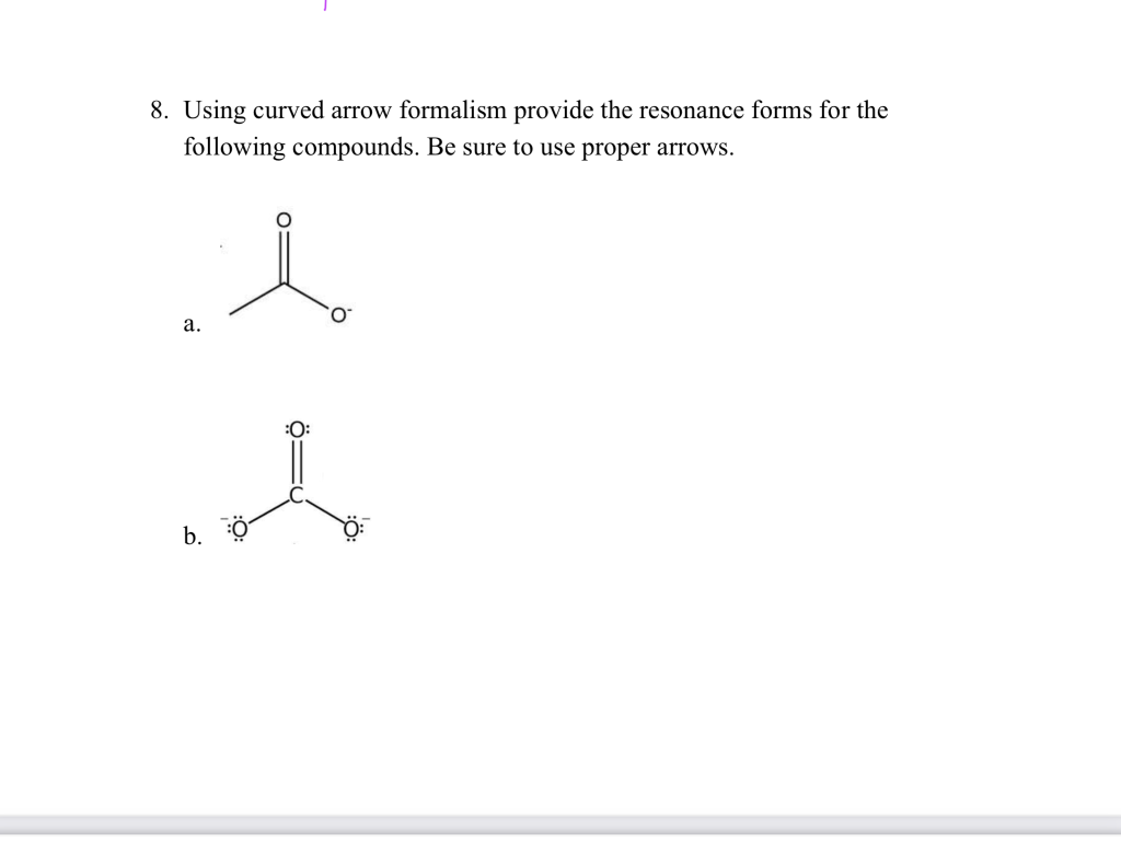 Solved 8. Using curved arrow formalism provide the resonance | Chegg.com