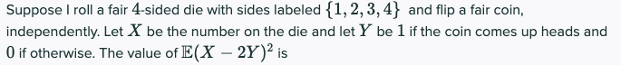 Solved Suppose I roll a fair 4 -sided die with sides labeled | Chegg.com