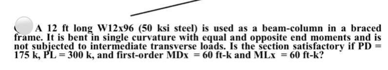 Solved A 12 ft long W12x96 (50 ksi steel) is used as a | Chegg.com
