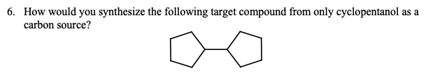 Solved 6. How would you synthesize the following target | Chegg.com