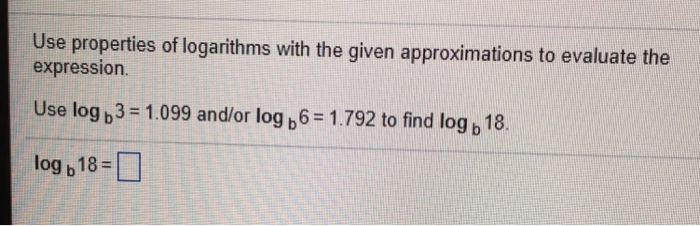 Solved Use properties of logarithms with the given | Chegg.com