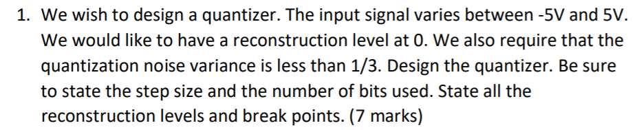 Solved 1. We wish to design a quantizer. The input signal | Chegg.com