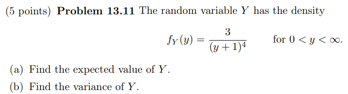 Solved The random variable Y has the density fY (y) = 3/(y + | Chegg.com