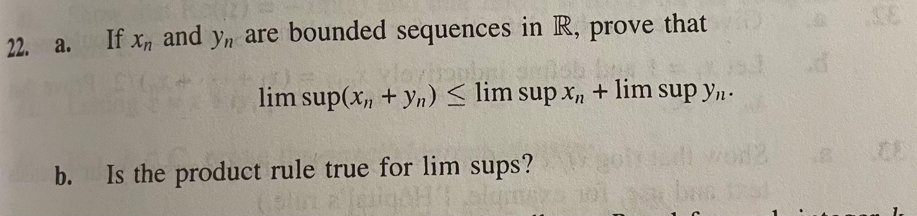 Solved 22. a. If xn and yn are bounded sequences in R, prove | Chegg.com
