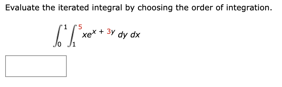 Solved Evaluate the iterated integral by ﻿choosing the order | Chegg.com