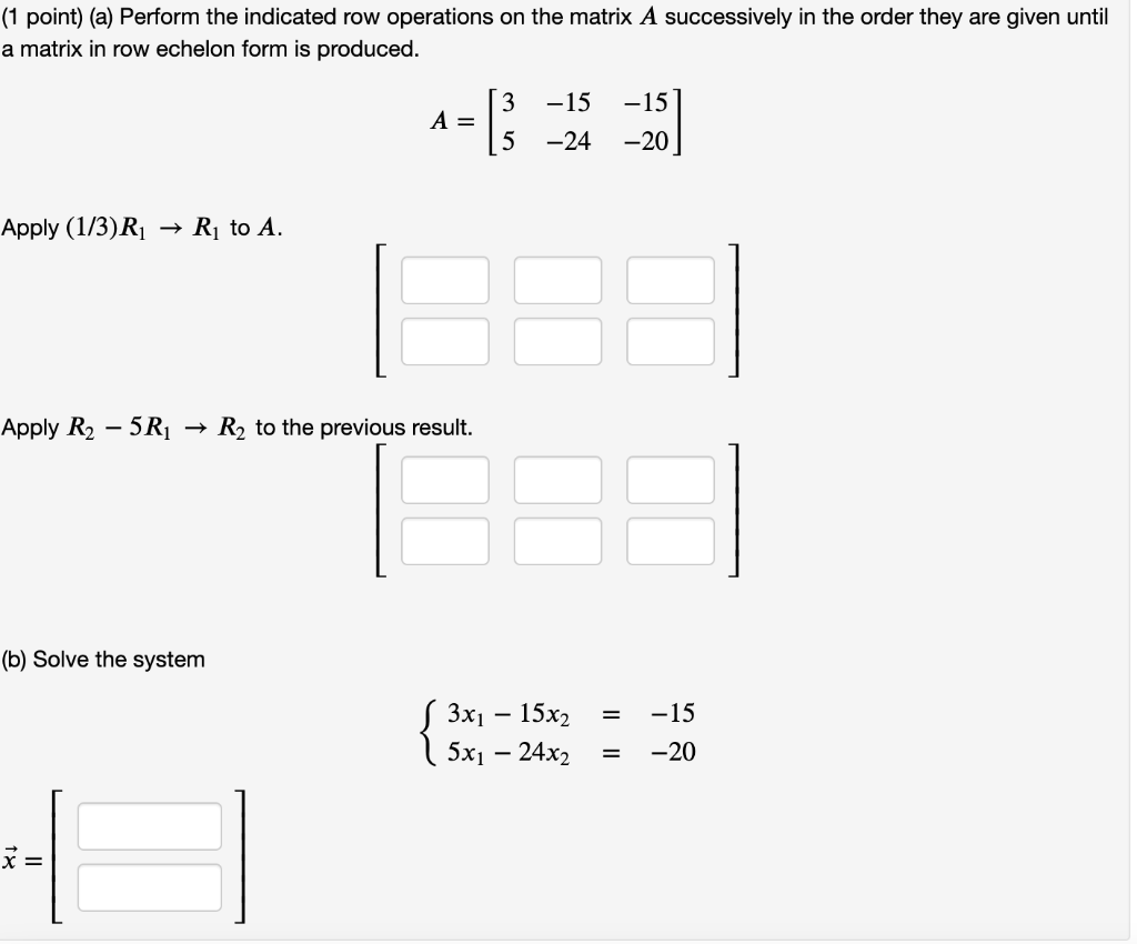 Solved (1 point) (a) Perform the indicated row operations on | Chegg.com