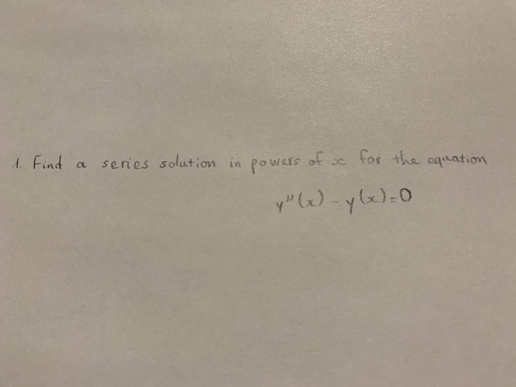 Solved Find a series solution in powers of x for the | Chegg.com