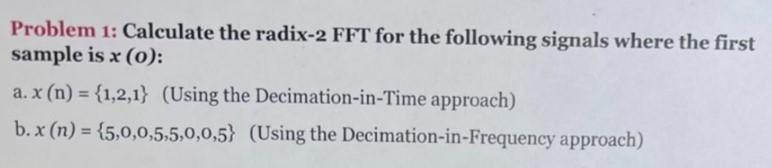 Solved Problem 1: Calculate the radix-2 FFT for the | Chegg.com