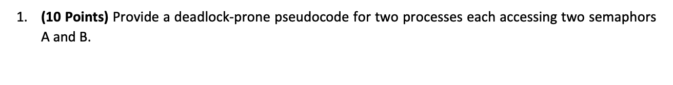 Solved 1. (10 Points) Provide a deadlock-prone pseudocode | Chegg.com