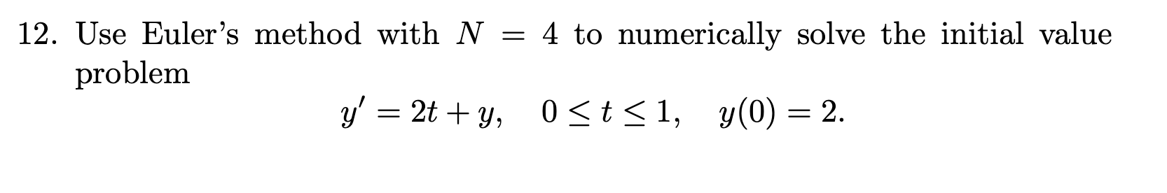 Solved 12. Use Euler's method with N = 4 to numerically | Chegg.com