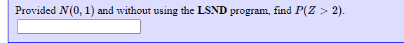Solved Provided N (0, 1) and without using the LSND program, | Chegg.com