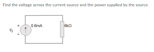 Solved Find the voltage across the current source and the | Chegg.com