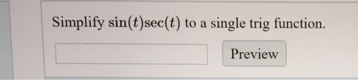 Solved Simplify sin(t)sec(t) to a single trig function. | Chegg.com