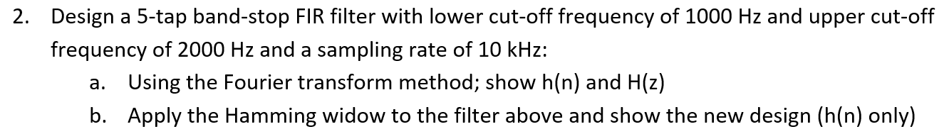 Solved 2. Design a 5-tap band-stop FIR filter with lower | Chegg.com