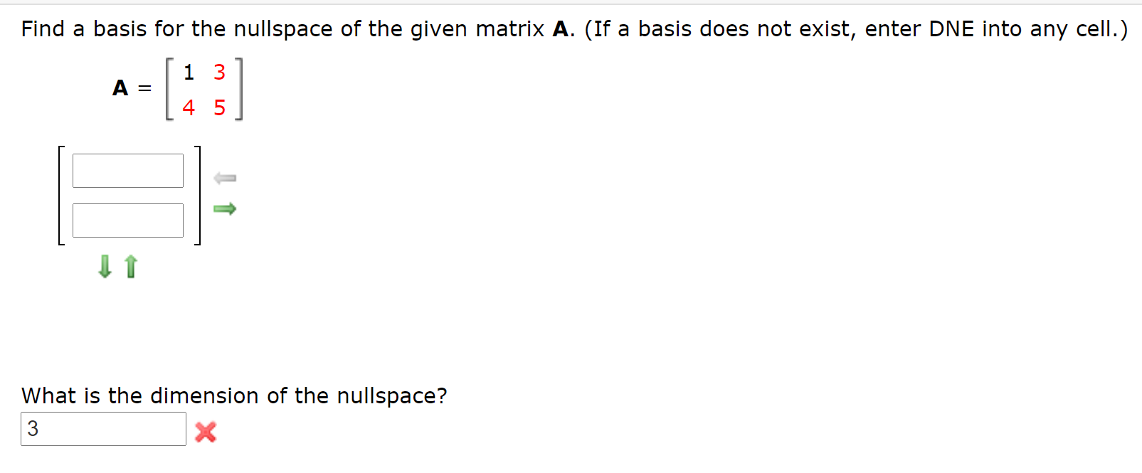 Solved Find a basis for the nullspace of the given matrix A. | Chegg.com