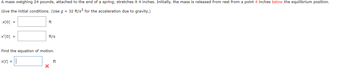 Solved Give the initial conditions. (Use g=32ft/s2 for the | Chegg.com