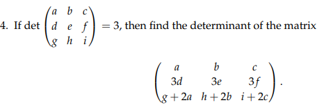 Solved 4. If det ⎝⎛adgbehcfi⎠⎞=3, then find the determinant | Chegg.com