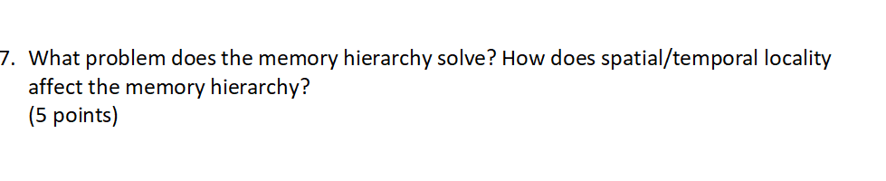 Solved 7. What problem does the memory hierarchy solve? How | Chegg.com