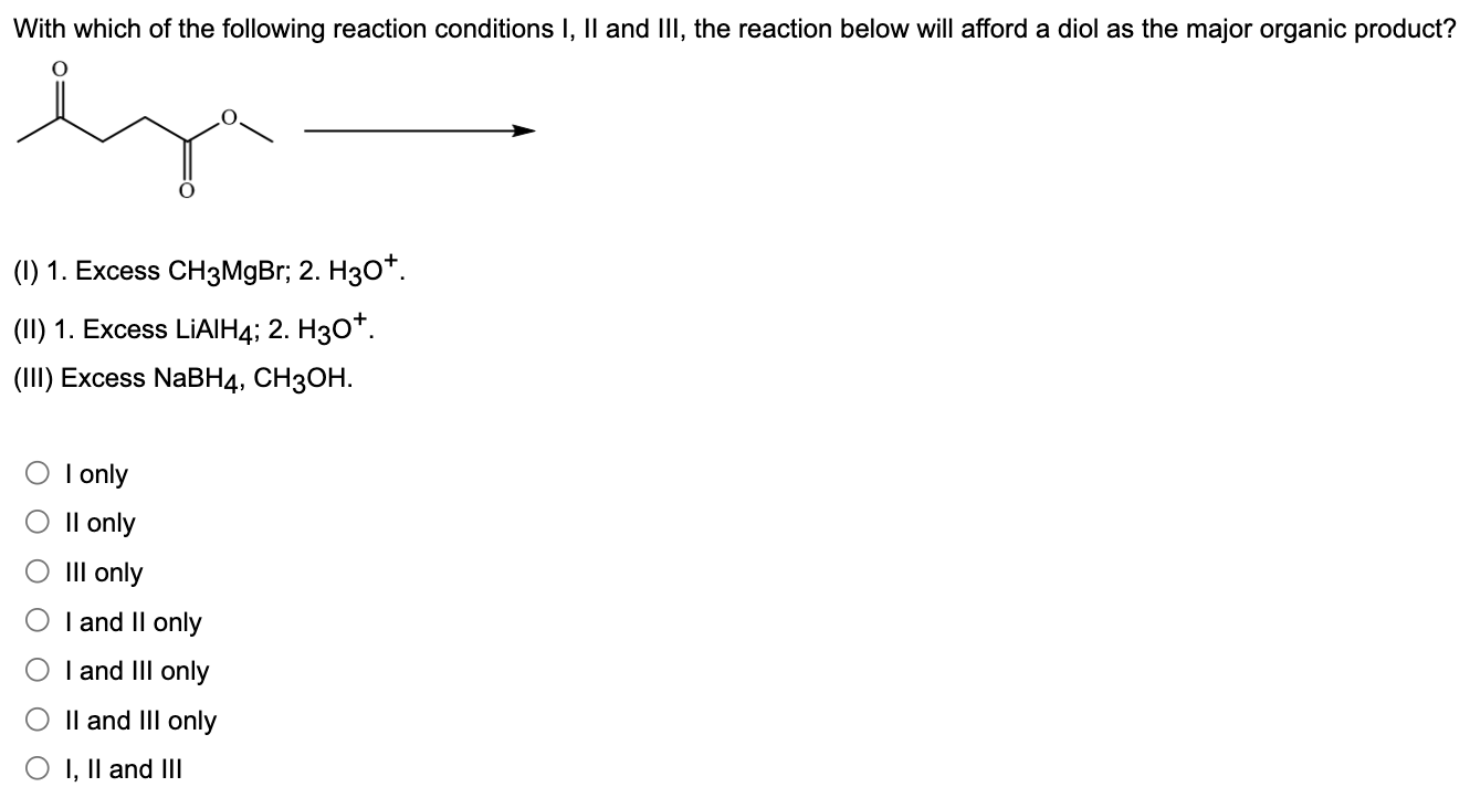 Solved With Which Of The Following Reaction Conditions I Ii