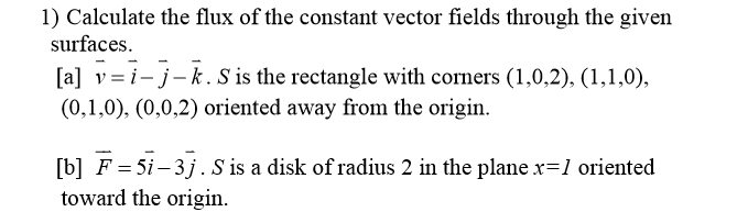 Solved 1) Calculate the flux of the constant vector fields | Chegg.com