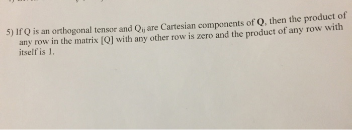 Solved 5) If Q is an orthogonal tensor and Qi are Cartesian | Chegg.com