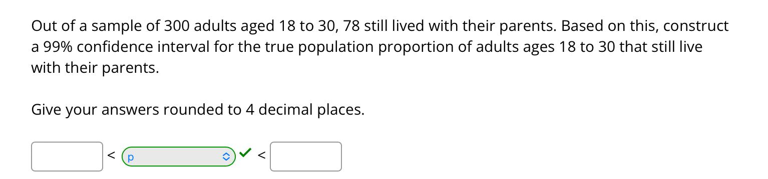 Solved Out of a sample of 300 adults aged 18 to 30,78 still | Chegg.com