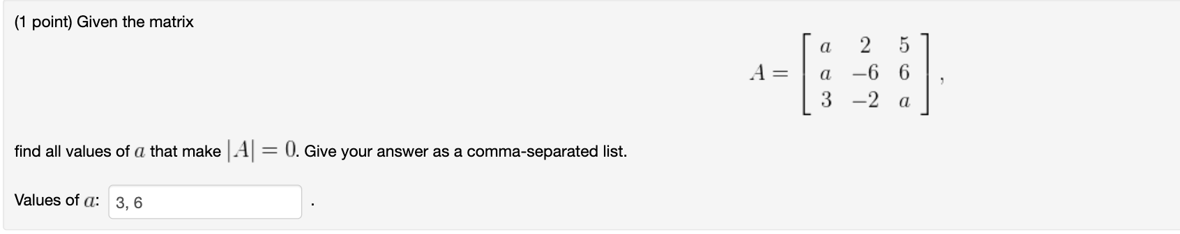 Solved (1 point) Given the matrix A=⎣⎡aa32−6−256a⎦⎤ find all | Chegg.com