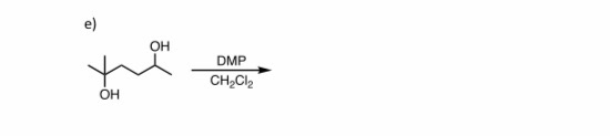 Solved e) OH DMP CH2Cl2 OH | Chegg.com
