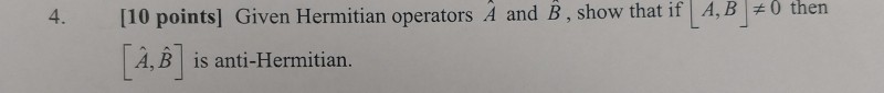 Solved [ 10 points] Given Hermitian operators A and B , show | Chegg.com