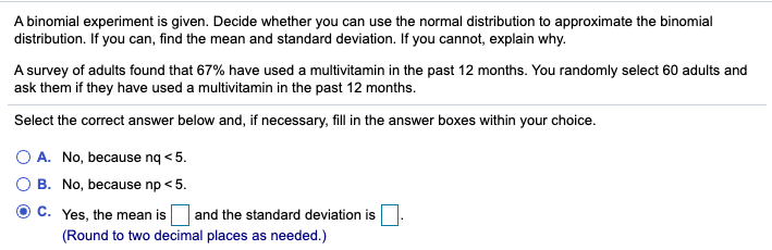 Solved A binomial experiment is given. Decide whether you | Chegg.com