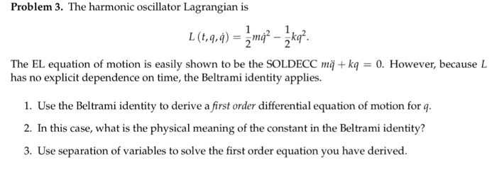 Solved Problem 3. The harmonic oscillator Lagrangian is | Chegg.com
