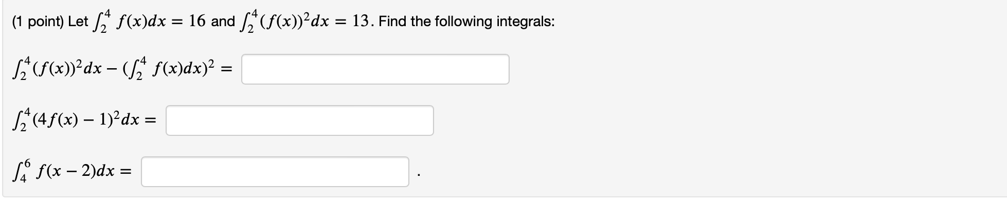 Solved (1 point) Let ∫24f(x)dx=16 and ∫24(f(x))2dx=13. Find | Chegg.com