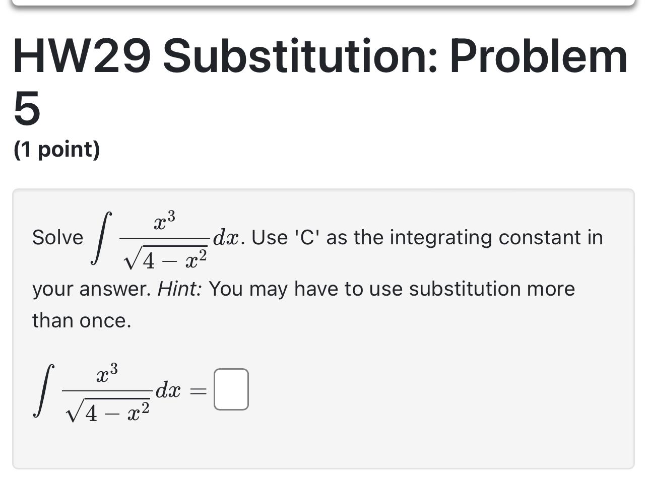 Solved HW29 Substitution: Problem (1 point) Solve ∫4−x2x3dx. | Chegg.com